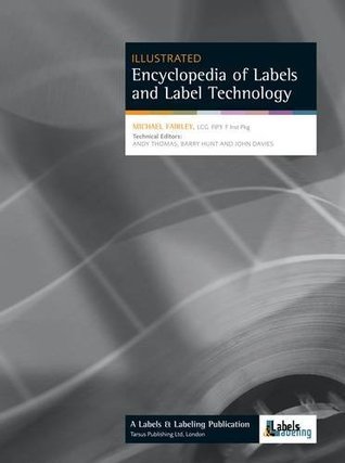 Encyclopedia of Labels and Label Technology by Michael Fairley | Goodreads