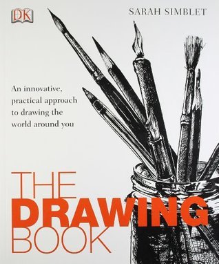 The Drawing Book: An Innovative, Practical Approach to Drawing the ...