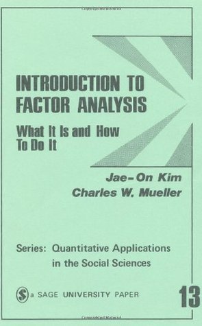 Introduction to Factor Analysis: What It Is and How To Do It by Jae-On Kim | Goodreads