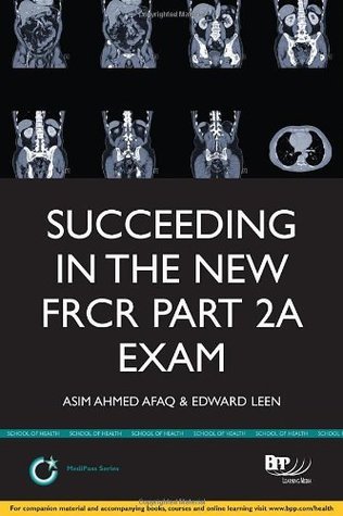 Succeeding in the New FRCR Part 2a Exam: Single Best Answer (SBA ...