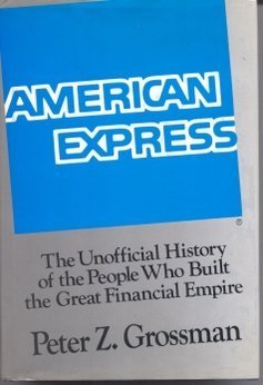 American Express: The Unofficial History of the People Who Built the ...