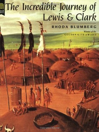 The Incredible Journey of Lewis and Clark by Rhoda Blumberg | Goodreads