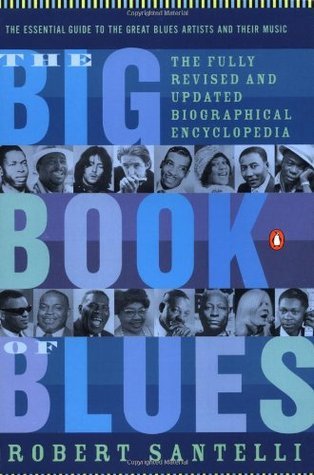The Big Book of Blues: The Fully Revised and Updated Biographical ...