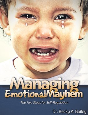 Managing Emotional Mayhem: The Five Steps for Self-Regulation by Becky ...