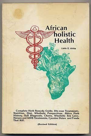 African holistic Health: Complete Herb Remedy Guide, Dis-ease ...