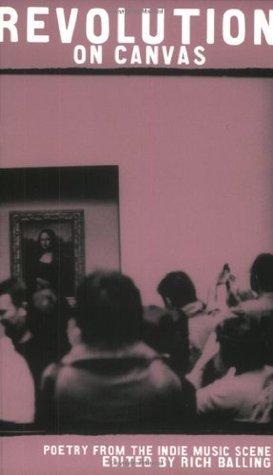 Revolution On Canvas: Poetry From The Indie Music Scene by Rich Balling ...
