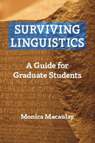 Surviving Linguistics: A Guide for Graduate Students by Monica Ann ...