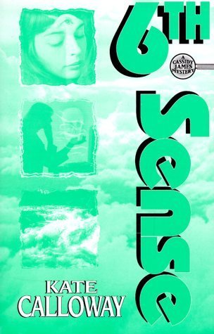 6th Sense (Cassidy James Mysteries, #6) by Kate Calloway | Goodreads
