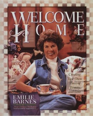 Welcome Home by Emilie Barnes | Goodreads