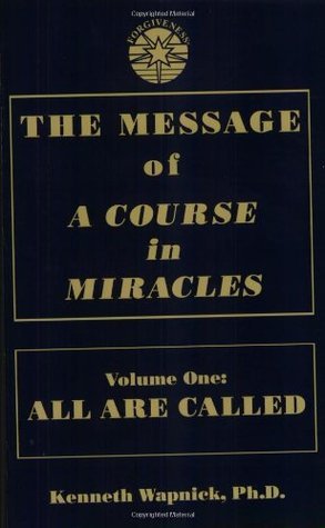 The Message of 'A Course in Miracles': All Are Called, Few Choose to ...