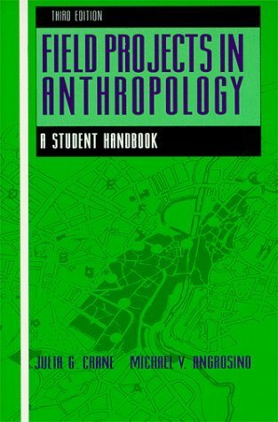 Field Projects in Anthropology: A Student Handbook by Julia G. Crane ...