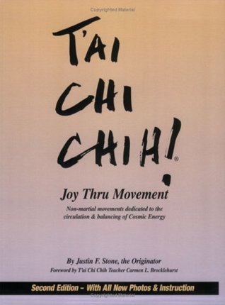 Tai Chi Chih!: Joy Thru Movement by Justin F. Stone | Goodreads
