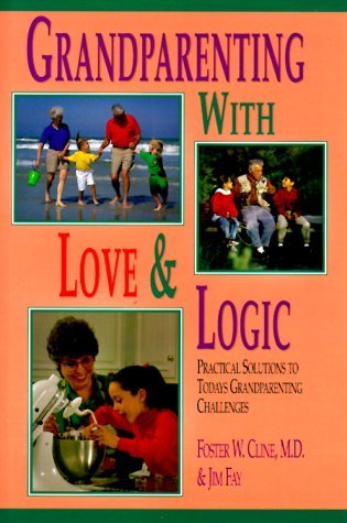 Grandparenting With Love & Logic: Practical Solutions to Today's ...