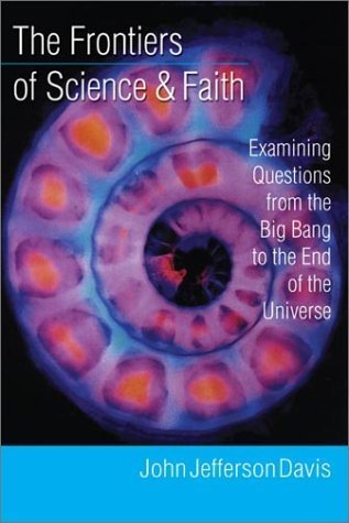 The Frontiers of Science & Faith: Examining Questions from the Big Bang ...