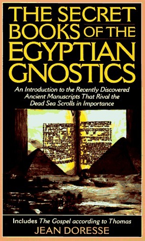 The Secret Books of the Egyptian Gnostics: An Introduction to the ...