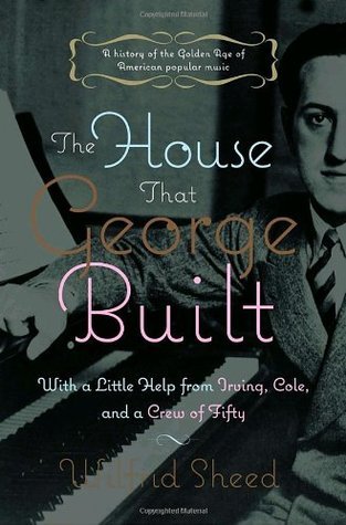 The House That George Built: With a Little Help from Irving, Cole, and ...