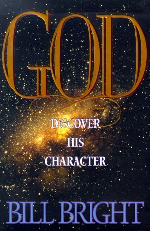 God: Discover His Character by Bill Bright | Goodreads
