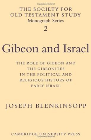 Gibeon and Israel: The Role of Gibeon and the Gibeonites in the ...