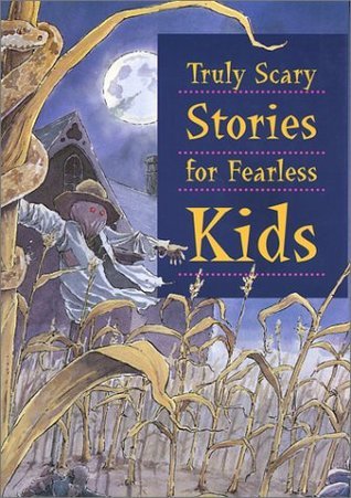 Truly Scary Stories for Fearless Kids by Susan Renouf | Goodreads