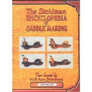 The Stohlman Encyclopedia of Saddle Making, Vol. 1 by Al Stohlman by Al ...