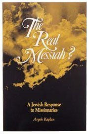 The Real Messiah?: A Jewish Response to Missionaries by Aryeh Kaplan ...