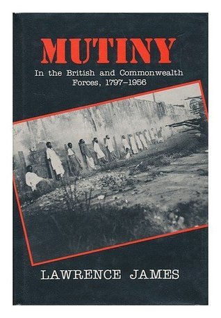 Mutiny in the British and Commonwealth forces, 1797-1956 by Lawrence ...