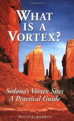 What Is a Vortex? A Practical Guide to Sedona's Vortex Sites by Dennis ...