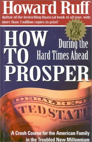 How to Prosper During the Hard Times Ahead: A Crash Course for the ...