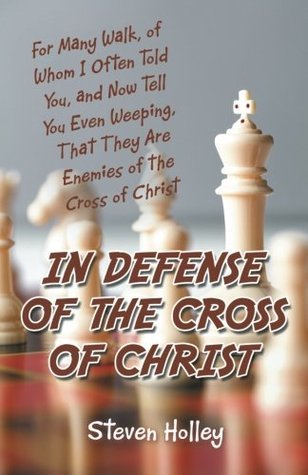 In Defense of the Cross of Christ: For Many Walk, of Whom I Often Told ...