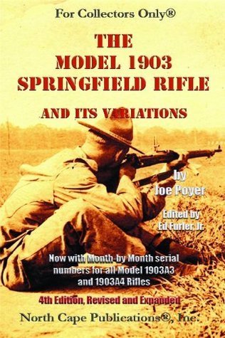 The Model 1903 Springfield Rifle and its Variations, 4th Revised ...