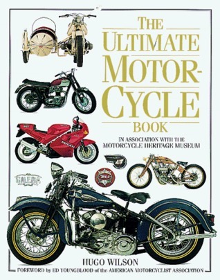 The Ultimate Motorcycle Book by Hugo Wilson | Goodreads