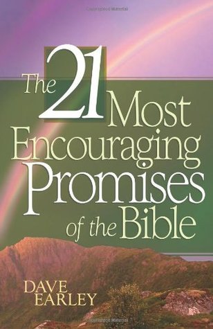 The 21 Most Encouraging Promises of the Bible by Dave Earley | Goodreads