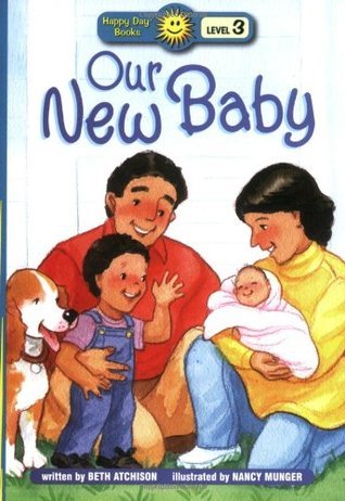 Our New Baby (Happy Day® Books: Level 3) by Beth Atchison | Goodreads
