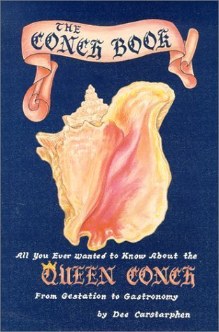 The Conch Book: All You Ever Wanted to Know About the Queen Conch, from ...