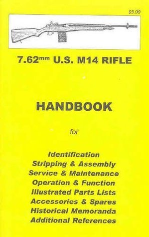 U.S. M14 Rifle Assembly, Disassembly Manual 7.62mm [ILLUSTRATED] by ...