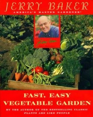 Jerry Baker's Fast, Easy Vegetable Garden by Jerry Baker | Goodreads