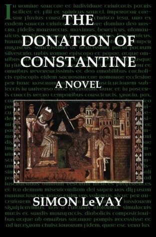 The Donation of Constantine: A Novel by Simon LeVay | Goodreads