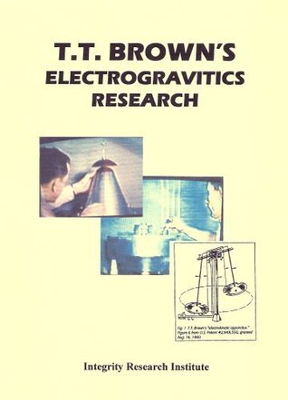 T.T. Brown's Electrogravitics Research by T.T. Brown | Goodreads