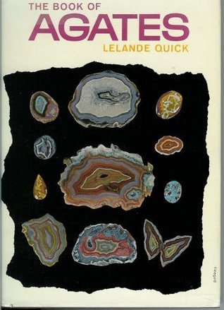 The Book of Agates and Other Quartz Gems by Lelande Quick | Goodreads