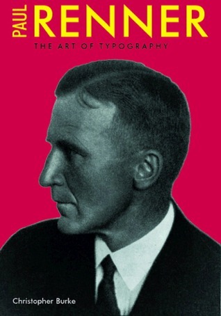 Paul Renner: The Art of Typography by Christopher Burke | Goodreads