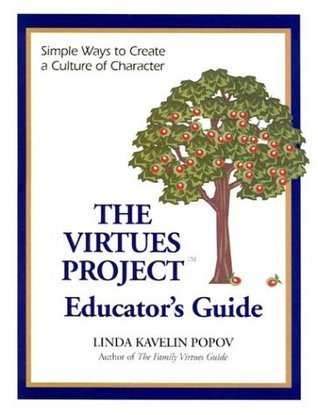 The Virtues Project Educator's Guide: Simple Ways to Create a Culture ...