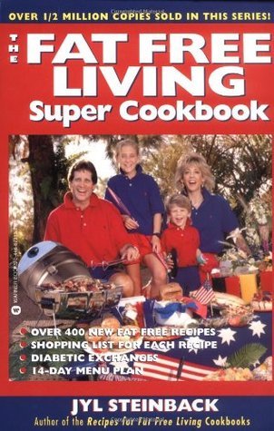 The Fat Free Living Super Cookbook by Jyl Steinback | Goodreads