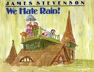 We Hate Rain! by James Stevenson | Goodreads