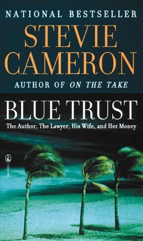 Blue Trust: The Author, the Lawyer, His Wife and Her Money by Stevie ...