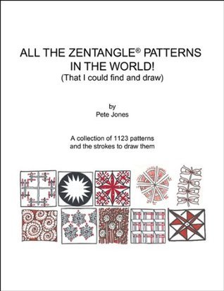 All The Zentangle Patterns In The World! by Peters P. Jones | Goodreads