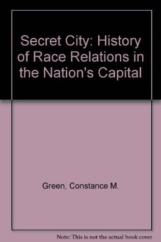 Secret City: A History of Race Relations in the Nation's Capital by ...