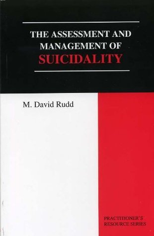 The Assessment And Management of Suicidality by M. David Rudd | Goodreads