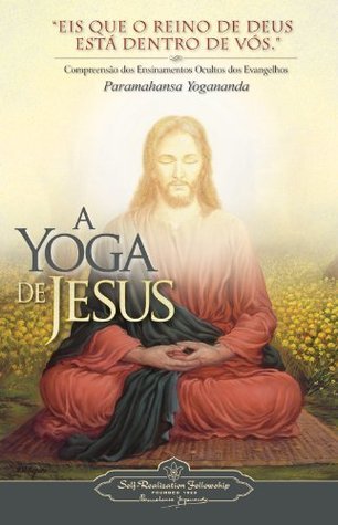 O Yoga de Jesus by Paramahansa Yogananda | Goodreads