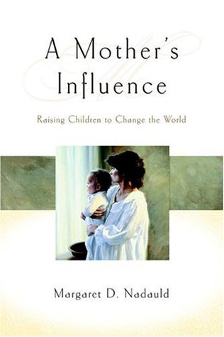 A Mother's Influence by Margaret D. Nadauld | Goodreads