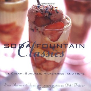 Soda Fountain Classics: Ice Cream, Sundaes, Milkshakes, and More by ...